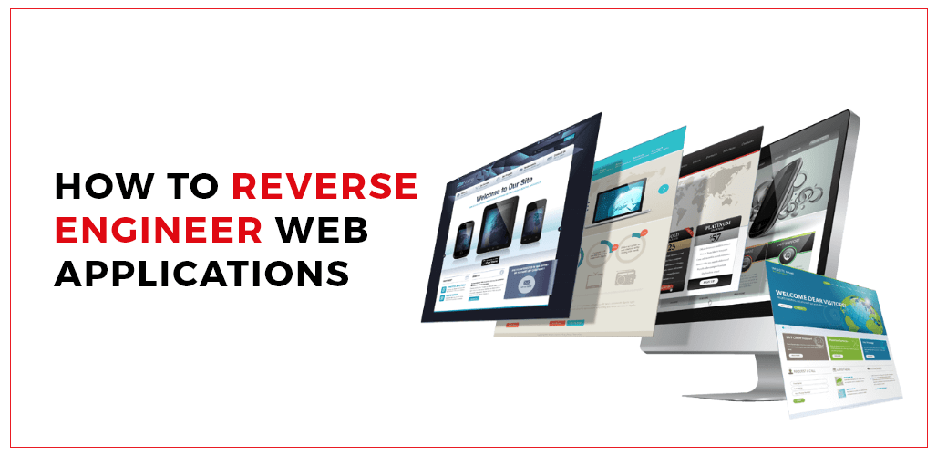 How to Reverse Engineer Web Applications How to Reverse Engineer Web Applications