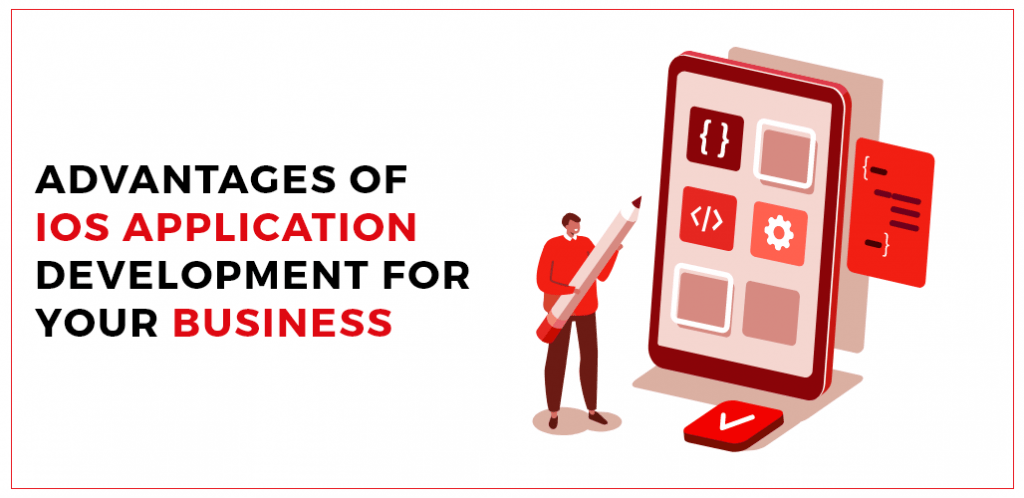 Advantages Of Ios Application Development For Your Business