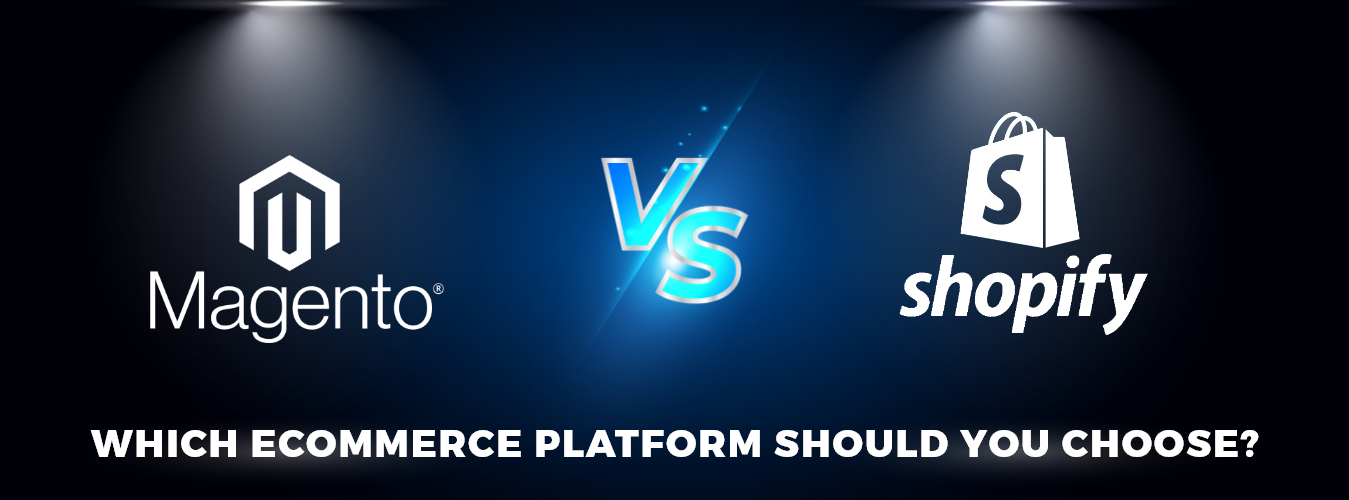 Magento vs Shopify: Which eCommerce Platform Should You Choose?