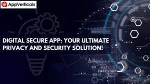 Digital Secure App | An Ultimate Security Solution